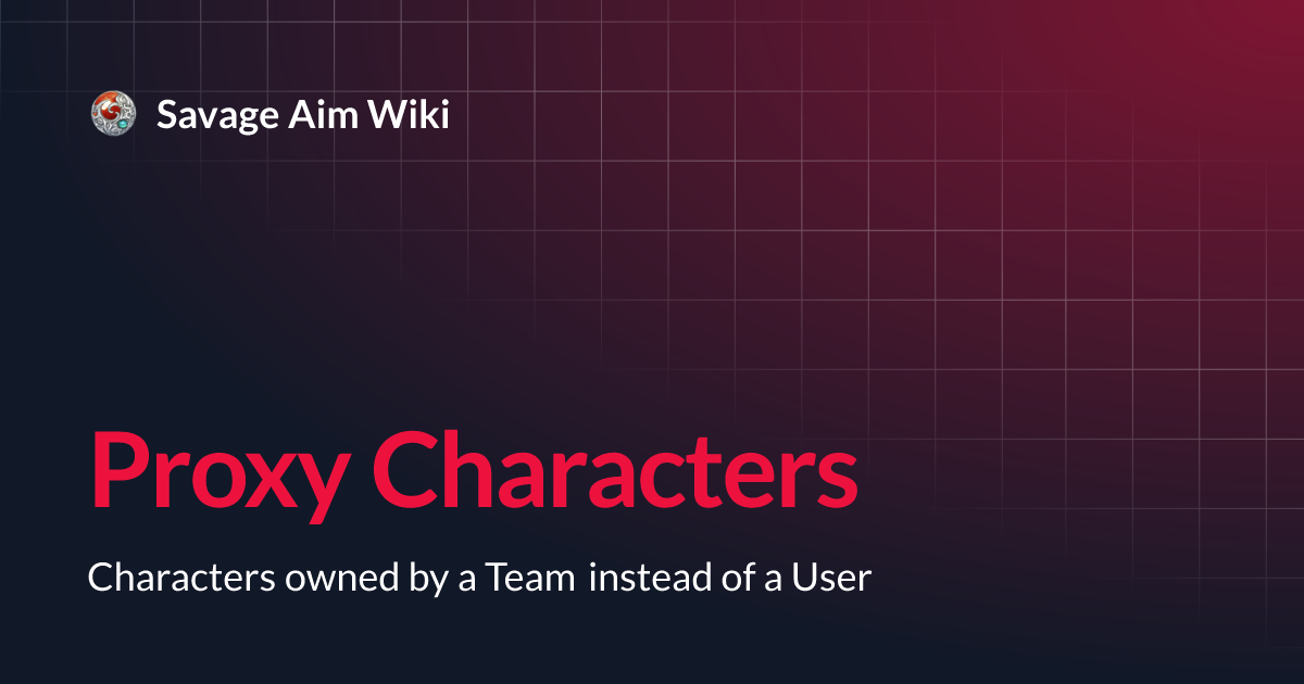 Proxy Characters | Savage Aim Wiki